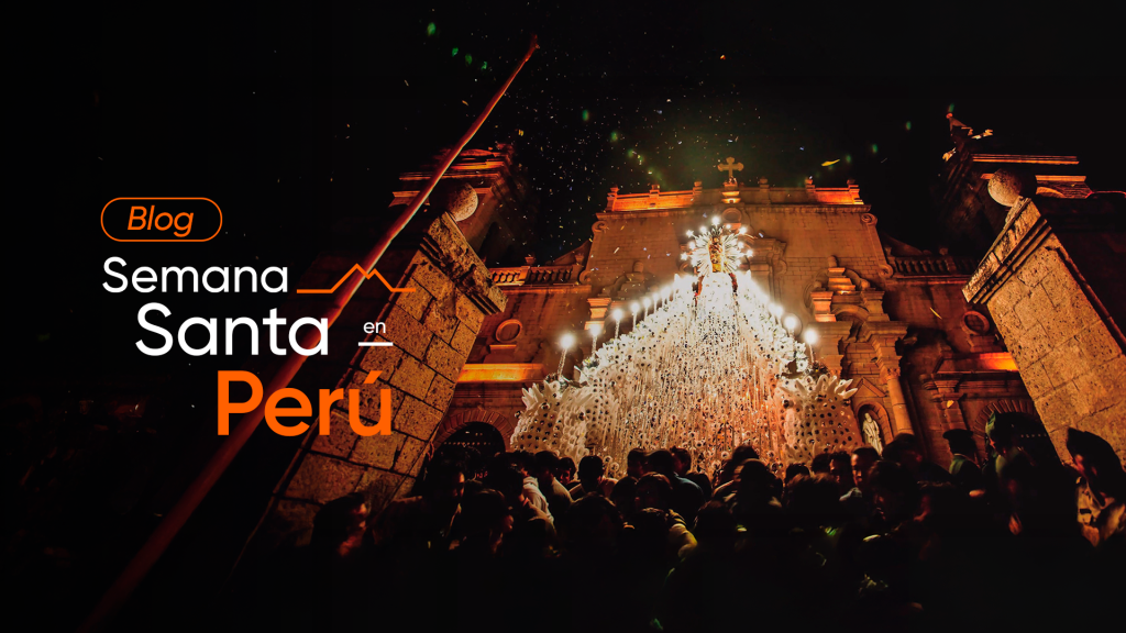 Semana Santa en Perú: 7 destinos que debes visitar en 2026